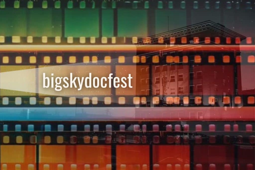 How to fest: The Pulp's guide to Big Sky Documentary Film Festival ...